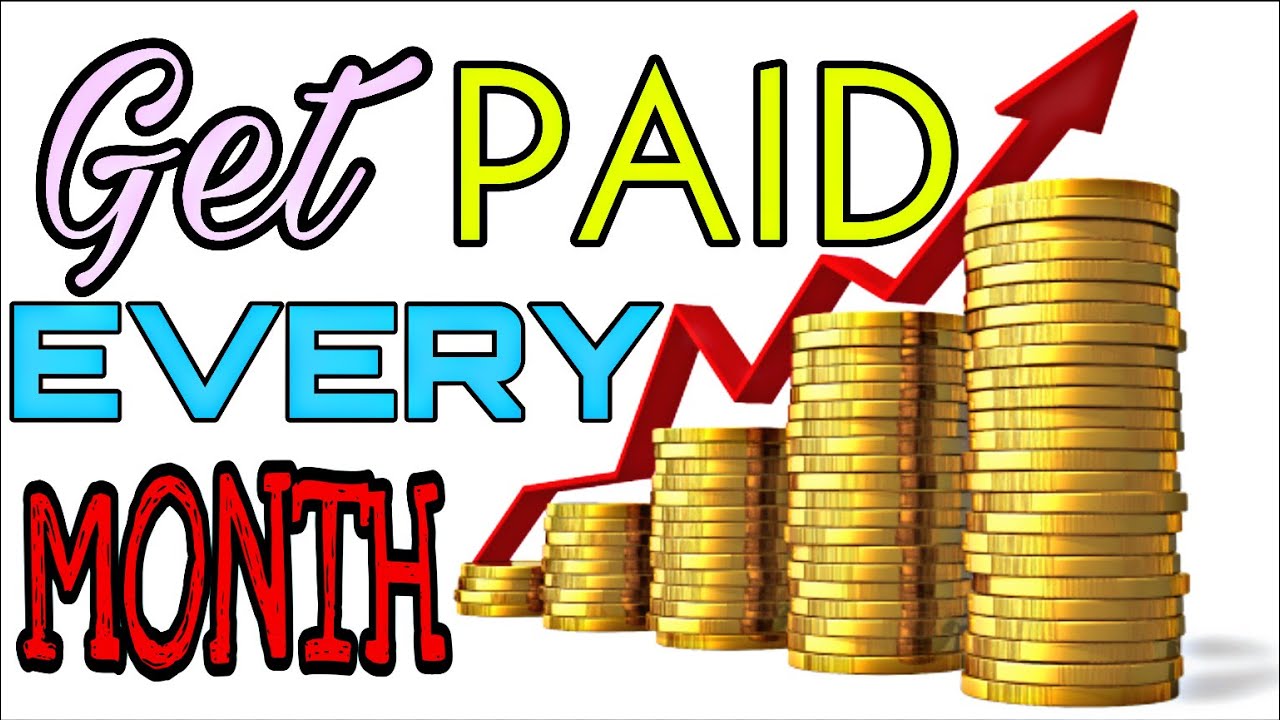 How To Get PAID Every Single MONTH Without Working With Monthly ...