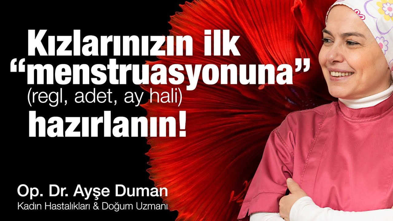 Kızlarınızın İlk Menstruasyonuna Hazırlanın Op Dr Ayşe Duman
