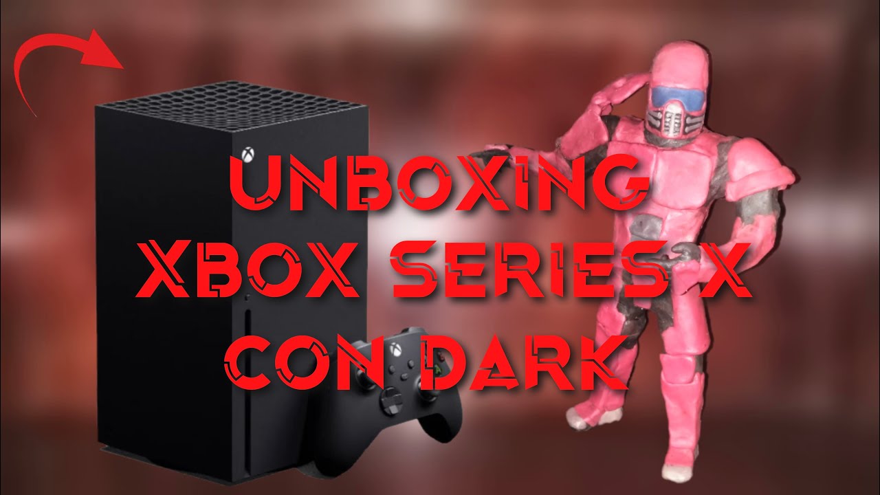 Unboxings 6# Xbox series x con el tio dark version 2 - YouTube