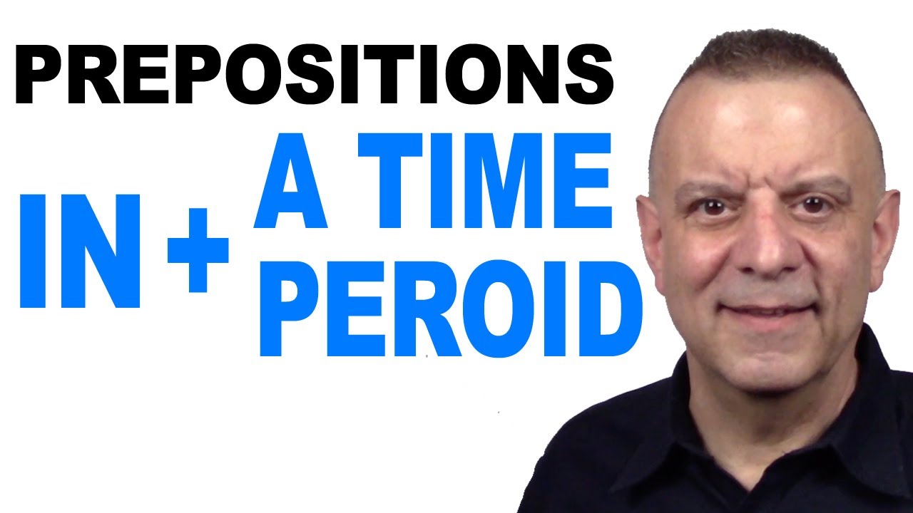 Prepositions in English Grammar: Using IN + TIME PERIOD - YouTube