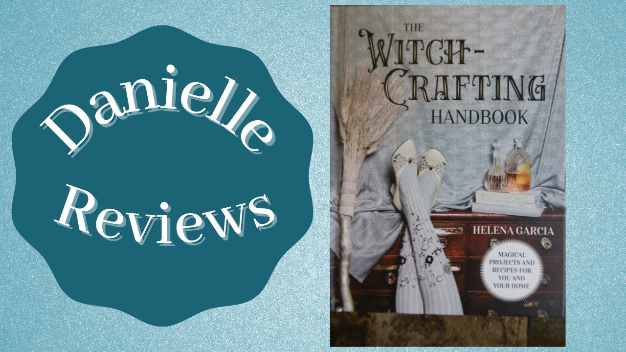 Danielle Reviews: The Witch-Crafting Handbook by Helena Garcia - YouTube