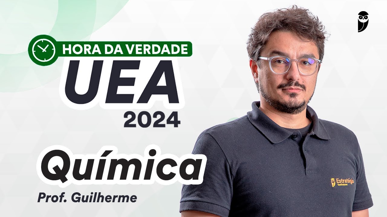 Hora da Verdade UEA 2024 - Química - Prof. Guilherme Alves - YouTube