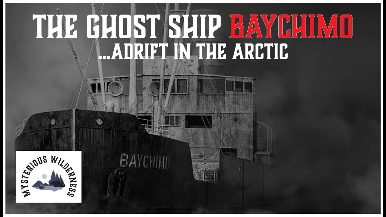 The Ghost Ship Baychimo... adrift in the Arctic - YouTube