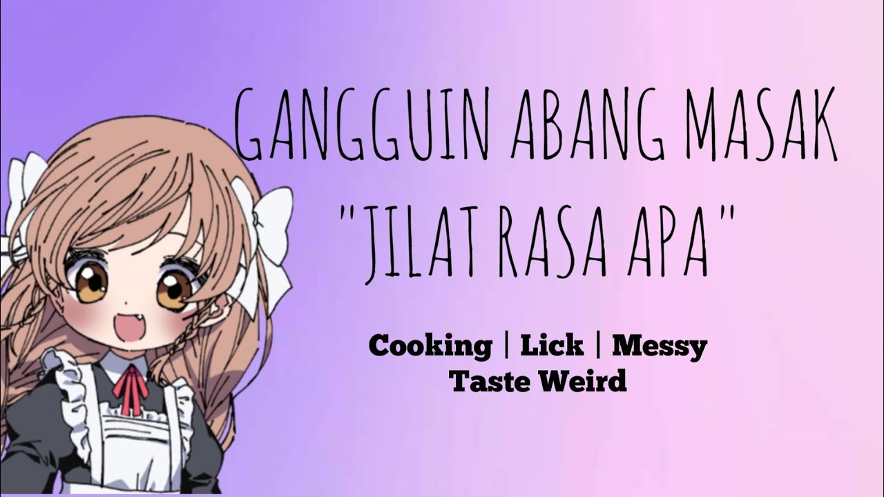 ASMR CEWEK | ADEK GANGGUIN ABANG MASAK | COBA JILAT MANA YANG ASIN ...