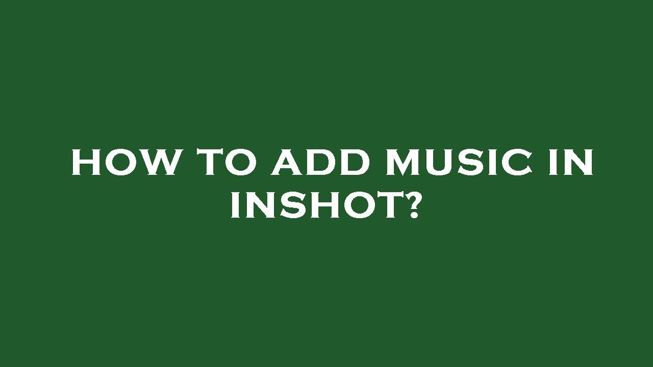 How To Add Music In Inshot YouTube how-to-add-music-in-inshot-youtube