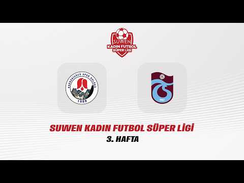 Suwen Kadın Futbol Süper Ligi 3. Hafta | Hakkarigücü Spor - Trabzonspor