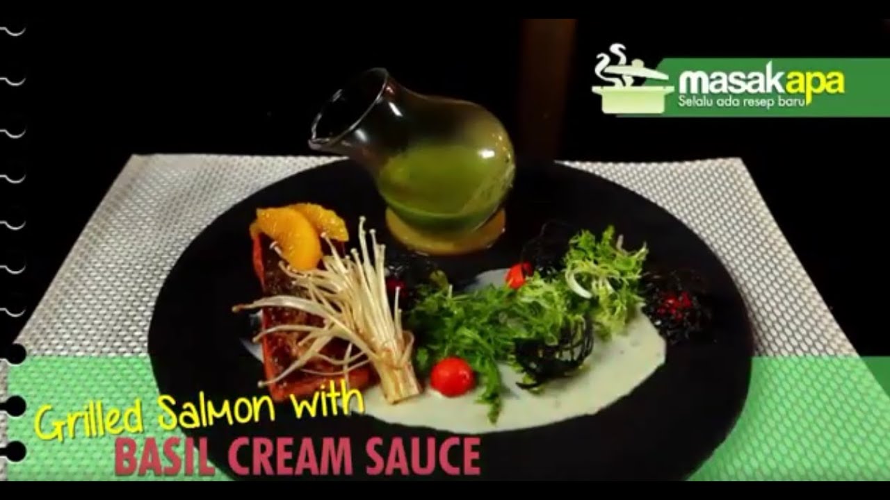 Cara Masak Ikan Salmon Grilled Salmon With Basil Cream Sauce - YouTube