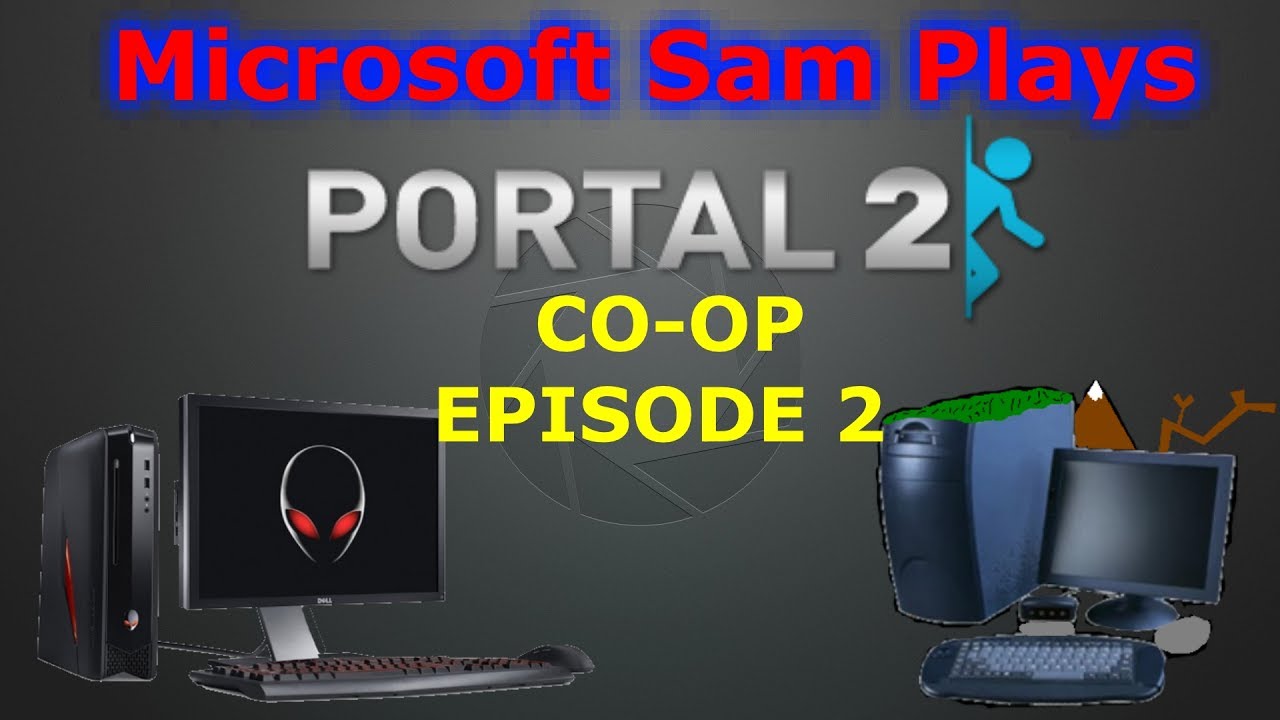 Microsoft Sam Plays Portal 2 CO-OP Episode 2 | BEGIN JUGGLING TEST ...