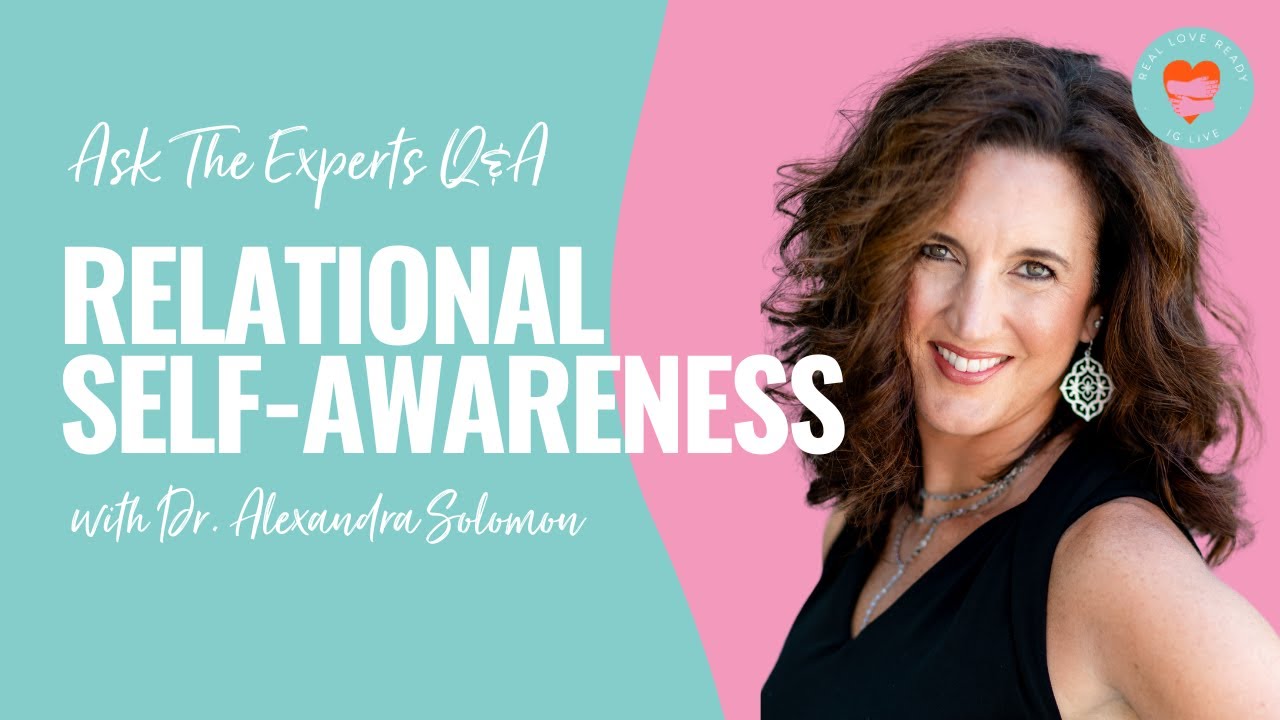 Ask The Experts Q&A: Relational Self-Awareness with Dr. Alexandra ...