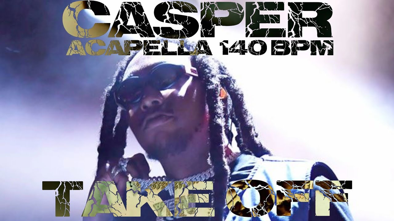 Take Off- Casper (140 bpm Acapella/Vocals) - YouTube