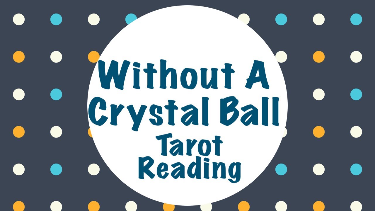 Without A Crystal Ball - Katie Joy - Tarot Reading - YouTube