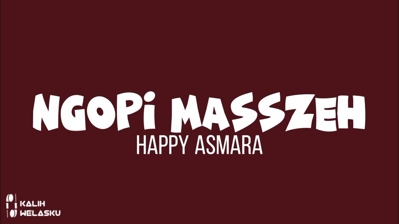 Happy Asmara - Ngopi Maszeh | Lirik lagu happy asmara terbaru - YouTube