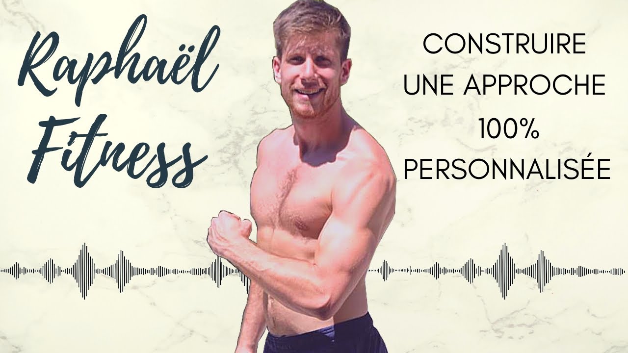 #3 Raphaël Fitness - Construire une approche 100% personnalisée - YouTube