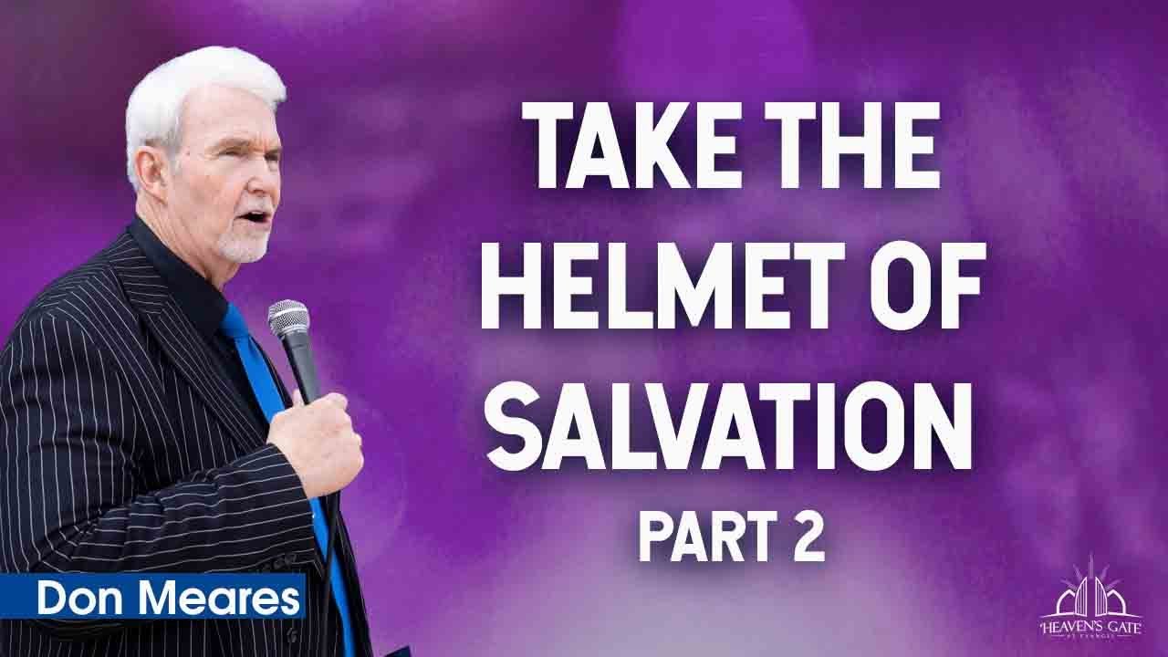 Take the Helmet of Salvation Pt 2 | Don Meares - YouTube