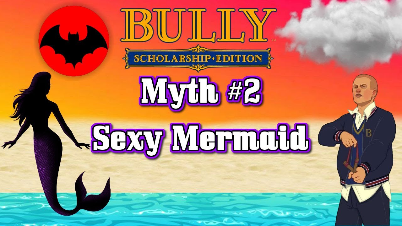 Bully: Scholarship Edition Myth #2 | Sexy Mermaid - YouTube
