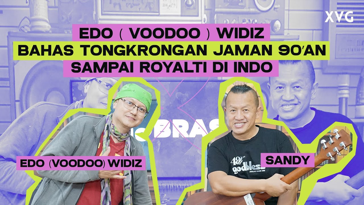 NGOBRAS EPS 9 : EDO ( VOODOO ) WIDIZ, BAHAS TONGKRONGAN JAMAN 90'AN ...