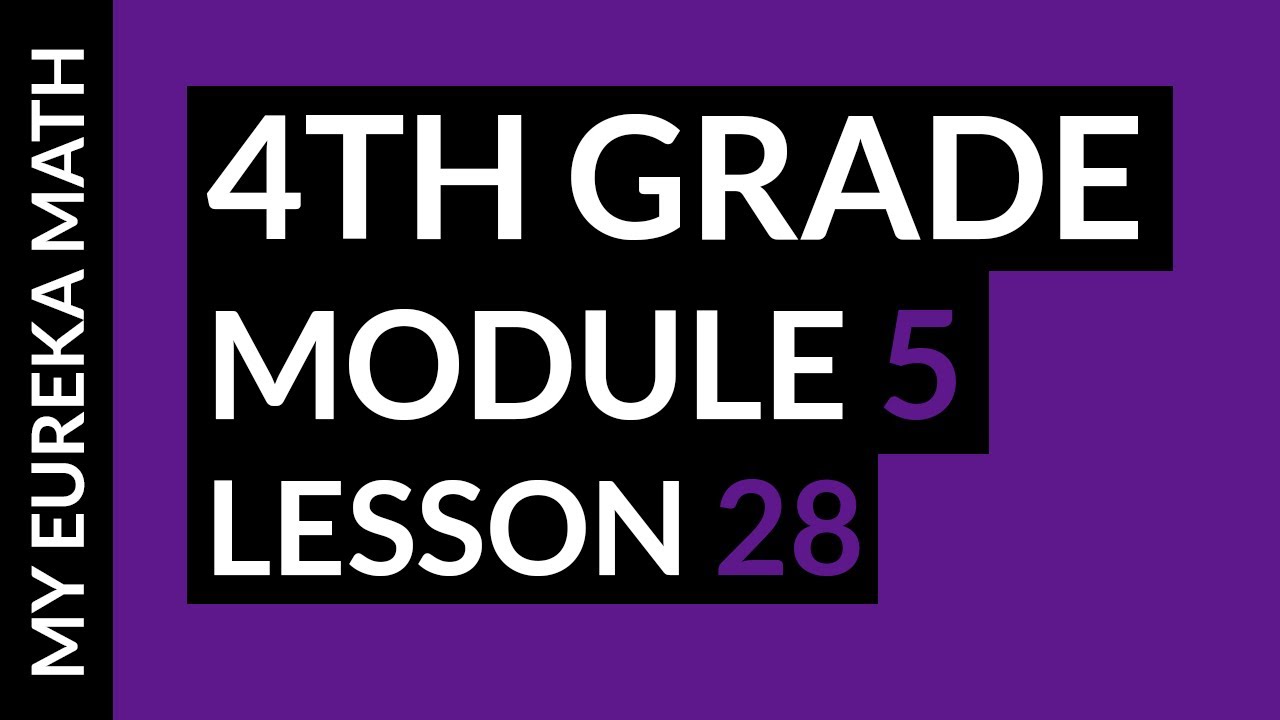 My Eureka Math // Grade 4 Module 5 Lesson 28 Homework Help - YouTube