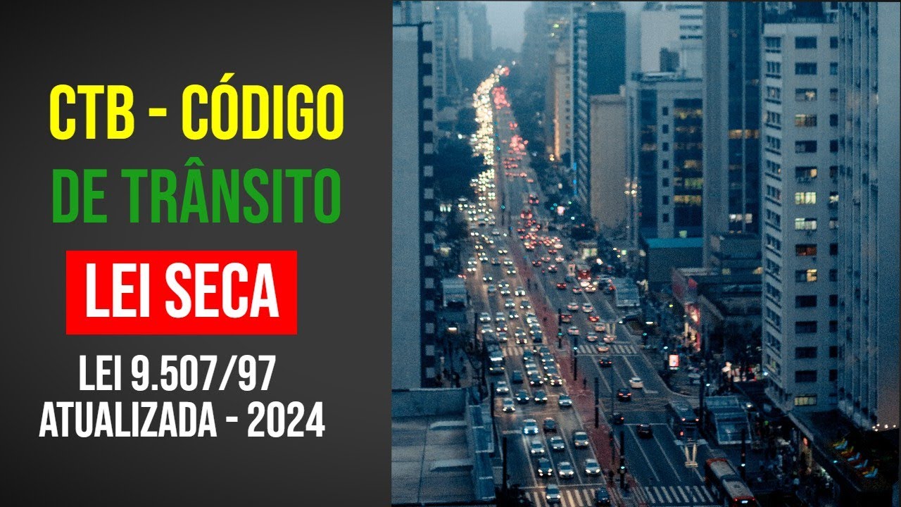 🔥 CTB - Lei Seca (JAN/2024) - CODIGO de TRANSITO Brasileiro - COMPLETO ...