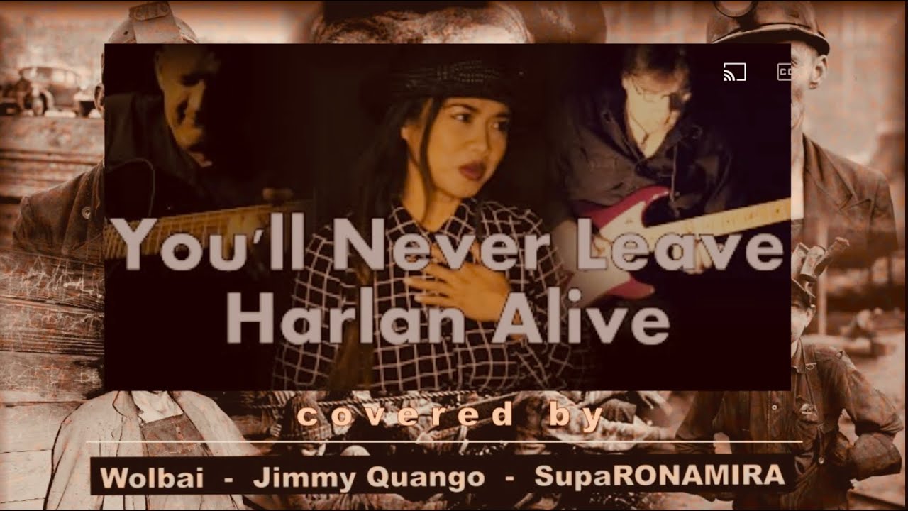 YOU’LL NEVER LEAVE HARLAN ALIVE -Cover (Patty Loveless) w/ Wolbai-Music ...