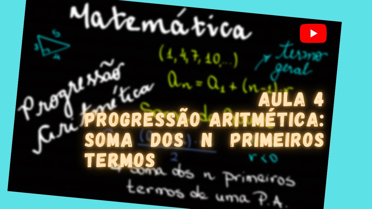 PROGRESSÃO ARITMÉTICA: SOMA DOS N PRIMEIROS TERMOS DE UMA PA - AULA 4 ...