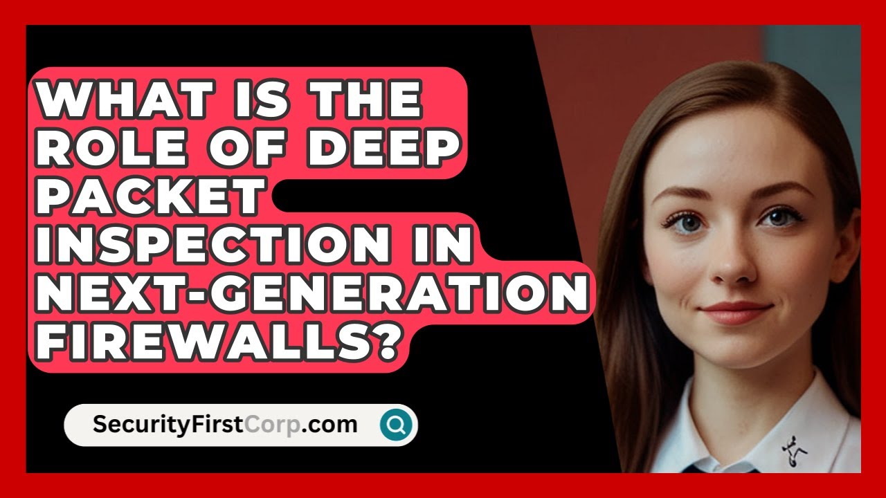 What Is the Role of Deep Packet Inspection in Next-Generation Firewalls ...