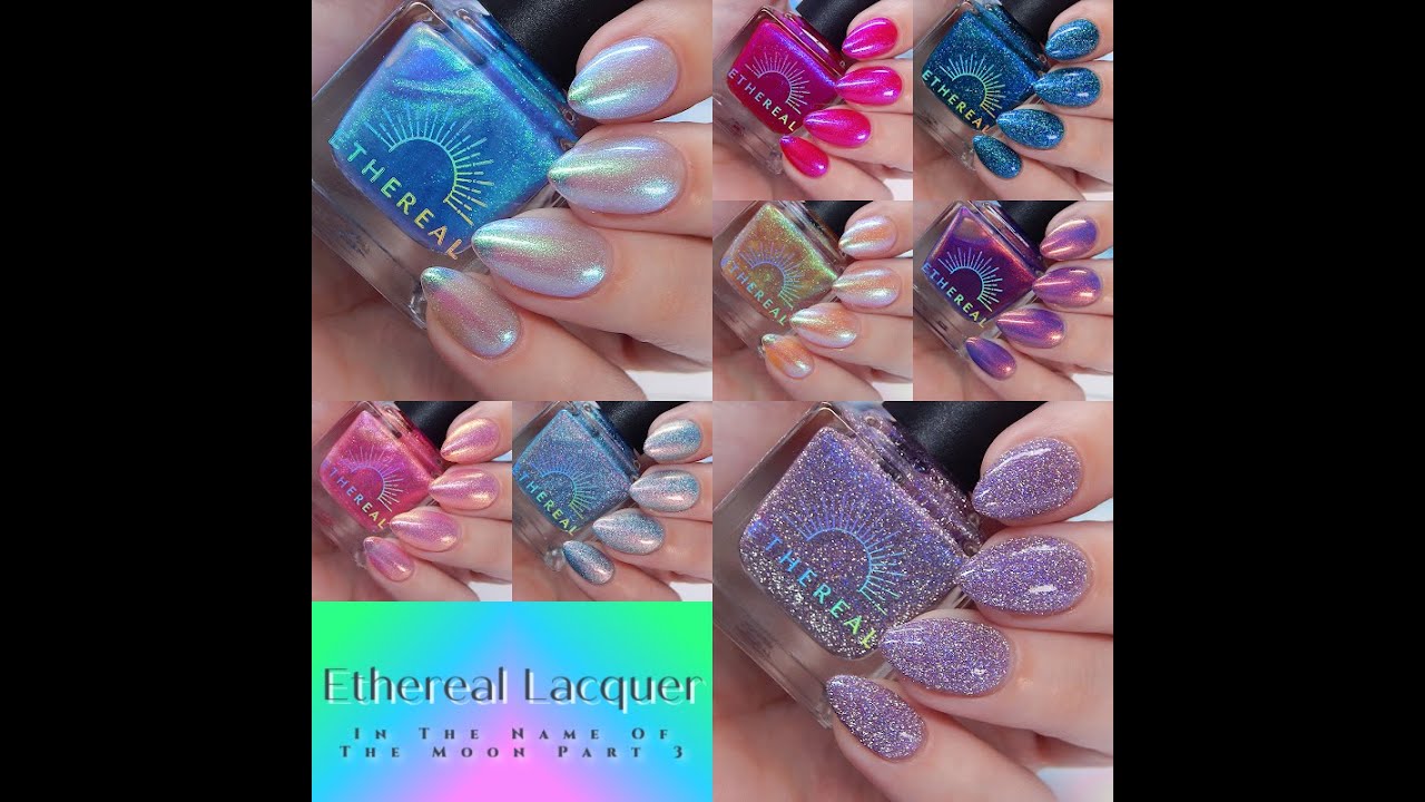 Ethereal Lacquer | In The Name Of The Moon Part 3 Collection - YouTube