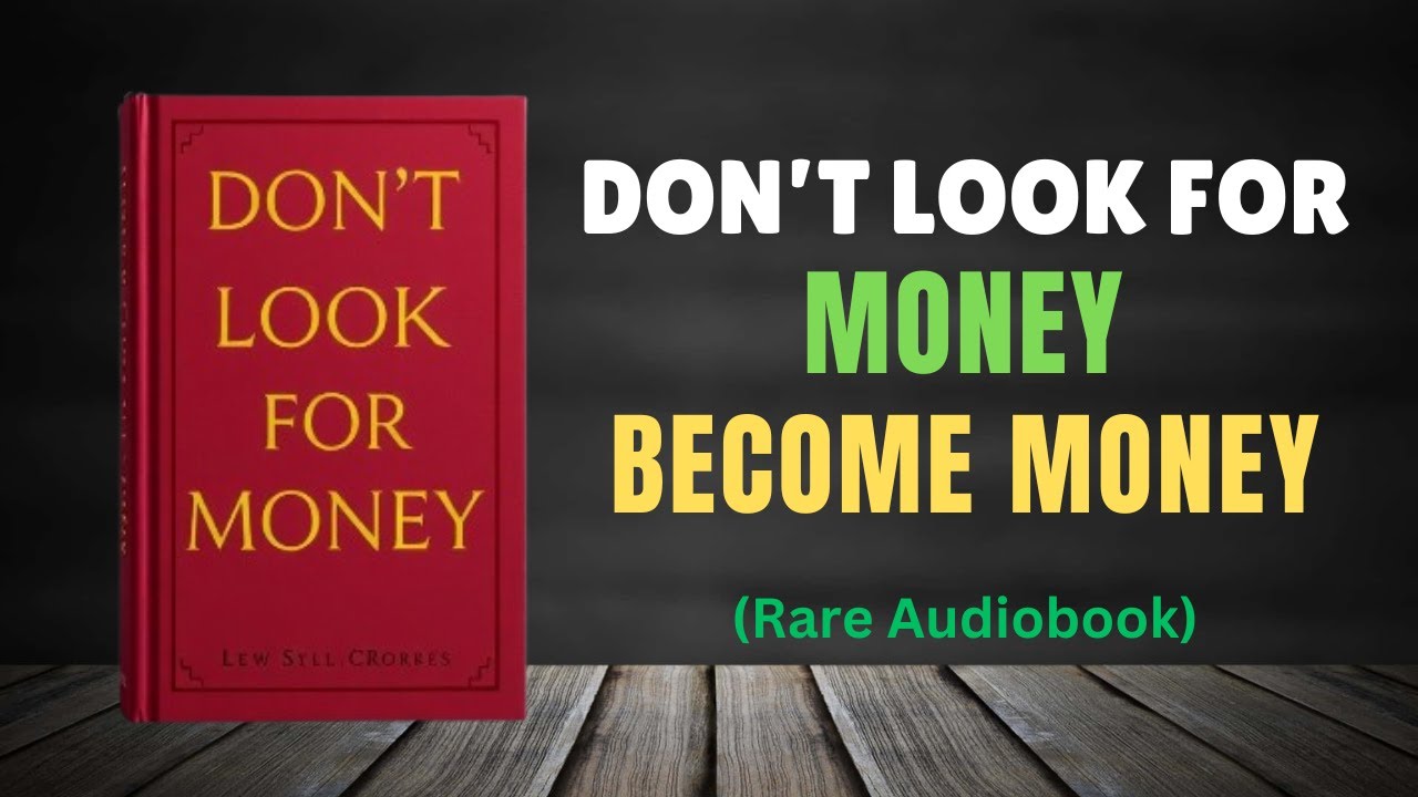 Don’t Look For Money: Become Money (Full Audiobook) – Unlock Wealth ...