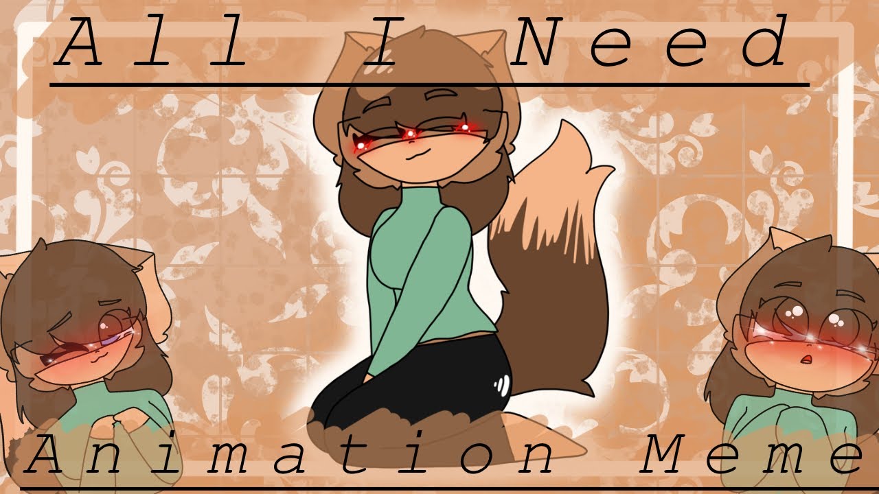 All I Need || Animation Meme || LOOP - YouTube