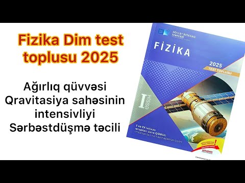 Fizika Dim test toplusu 2025 | Ağırlıq qüvvəsi.Qravitasiya sahəsinin intensivliyi.Sərbəstdüşmə