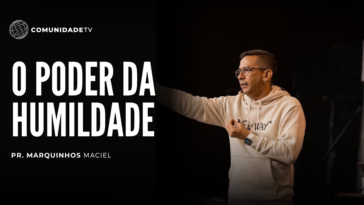 O PODER DA HUMILDADE | PR. MARQUINHOS MACIEL - YouTube