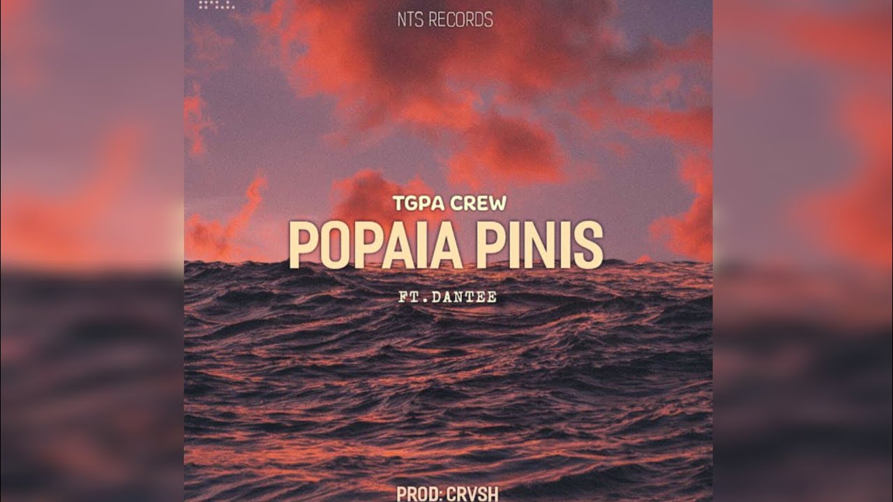POPAIA PINIS(2023 PNG MUSIC) - TGPA CREW FT. DANTEE | PROD. CRVSH / NTS ...