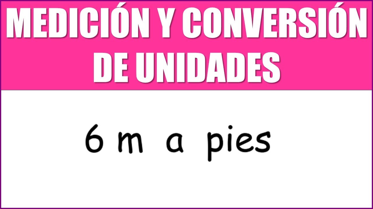Convertir 6 Metros A Pies YouTube Convertir 6 Metros A Pies YouTube