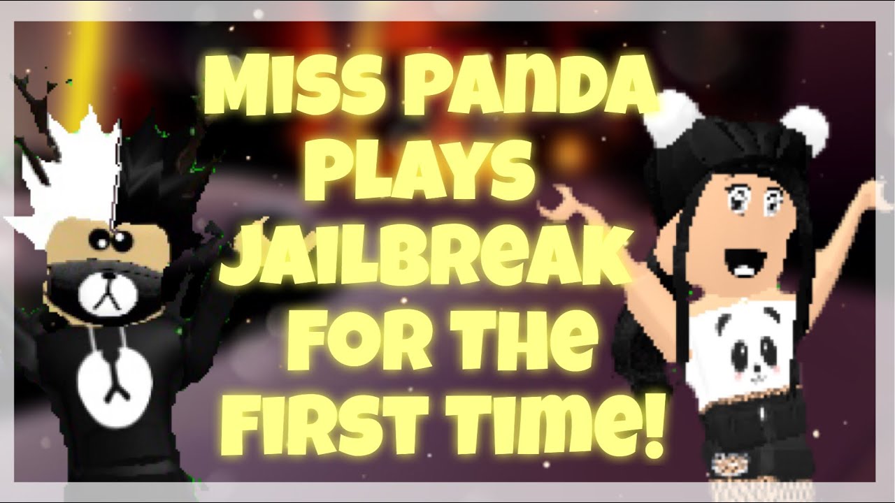 Miss Panda Plays Jailbreak For The First Time - YouTube