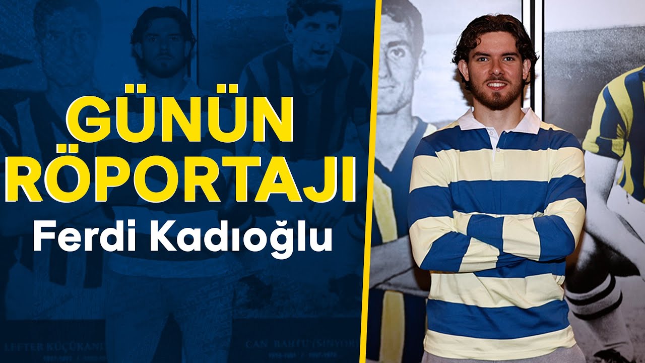 Günün Röportajı: Ferdi Kadıoğlu - YouTube