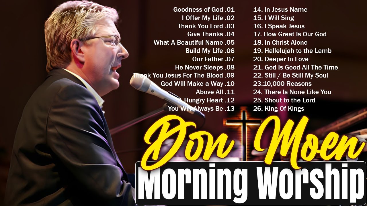 Don Moen - Morning Worship 🙏 Songs for Prayer - Best Praise and Worship ...