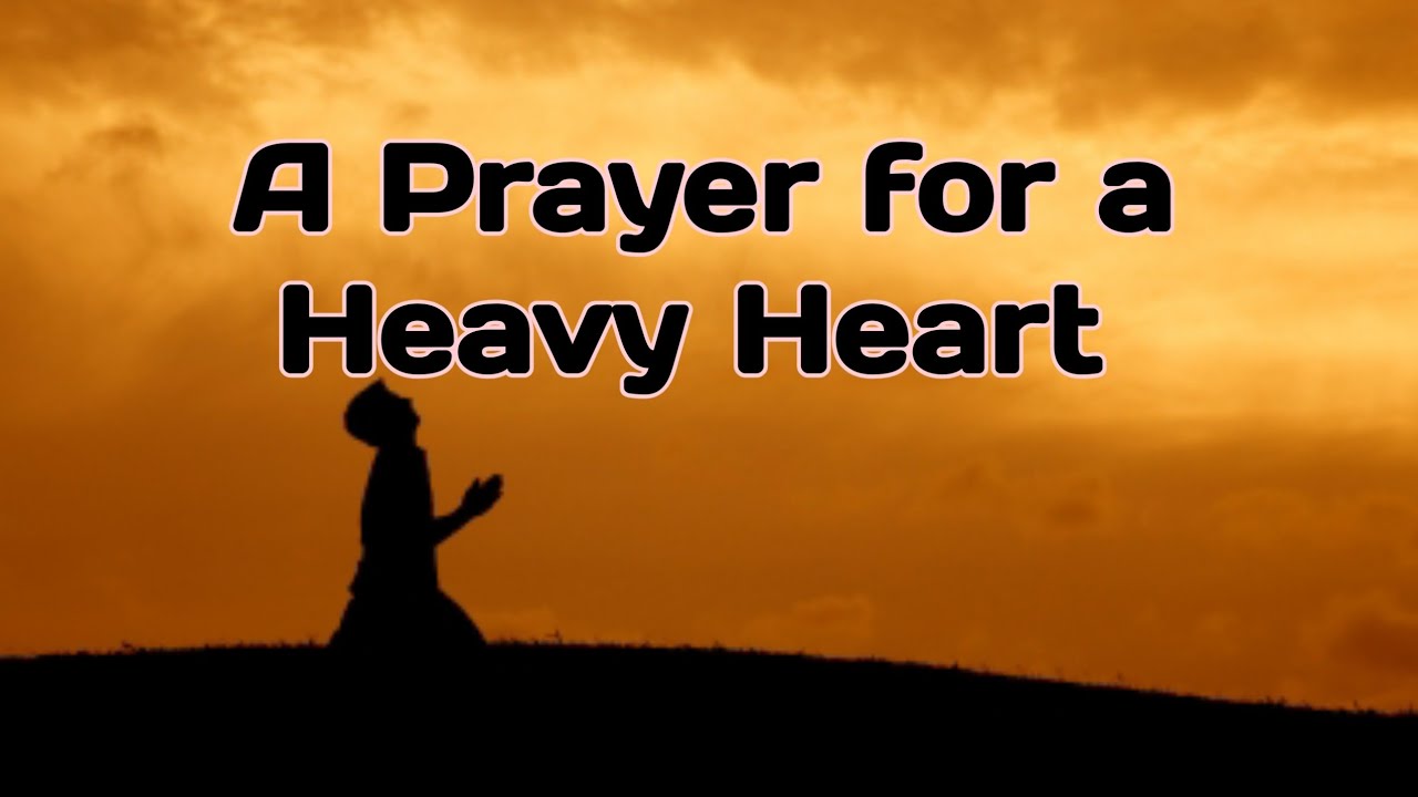 A Prayer for a heavy heart - YouTube