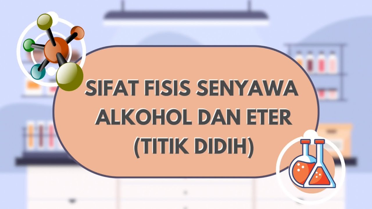 SIFAT FISIS SENYAWA ALKOHOL DAN ETER (TITIK DIDIH) PART 1 - YouTube