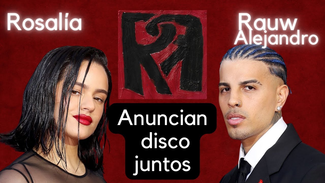 🔴 ROSALÍA y RAUW ALEJANDRO juntos en “RR” con las canciones Besos ...