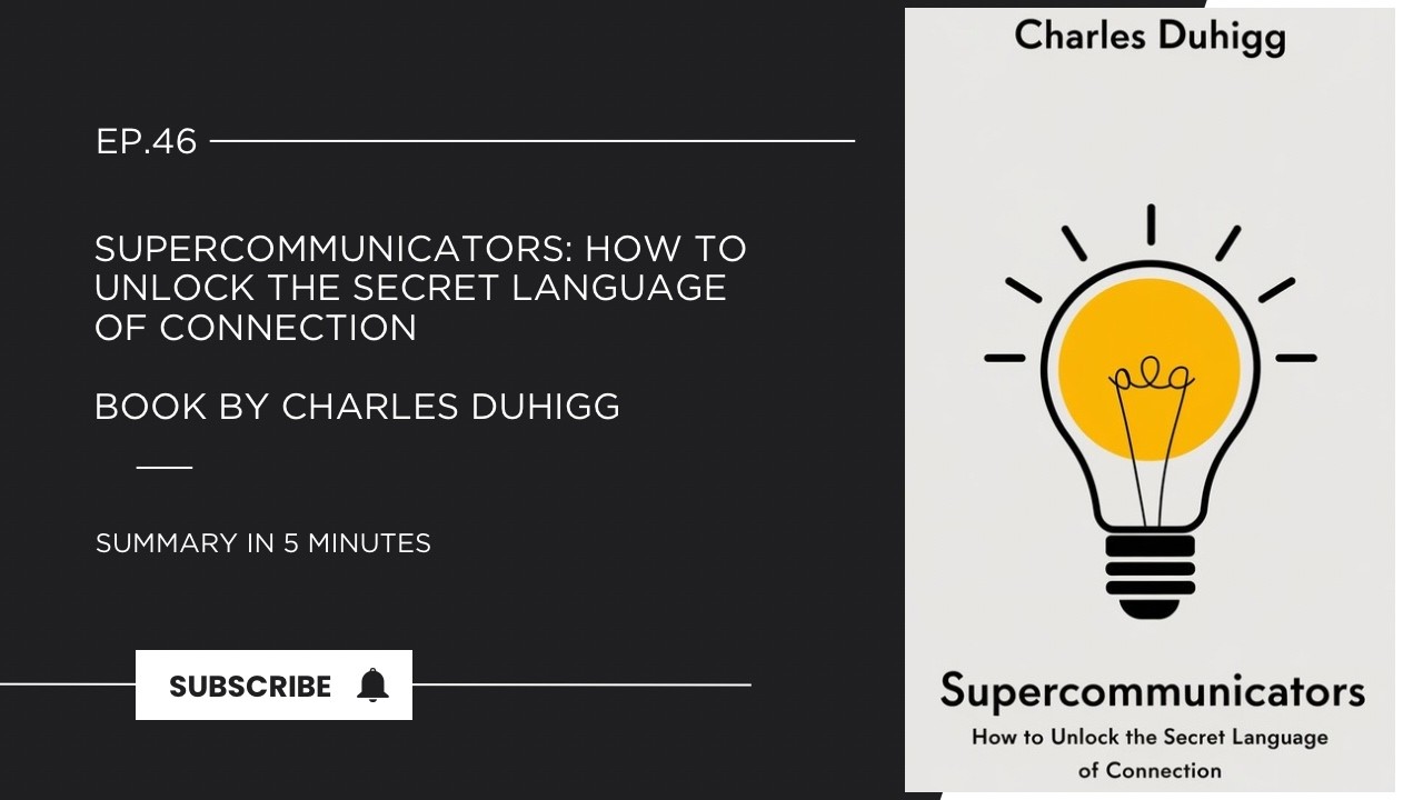 Supercommunicator by Charles Duhigg || Book Summary in 5 Minutes - YouTube