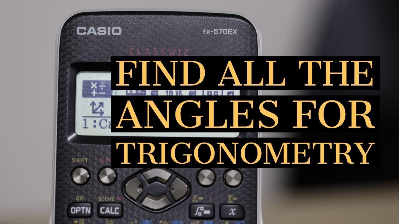 How to find ALL the angles using Casio 570EX for Trigonometry Function ...