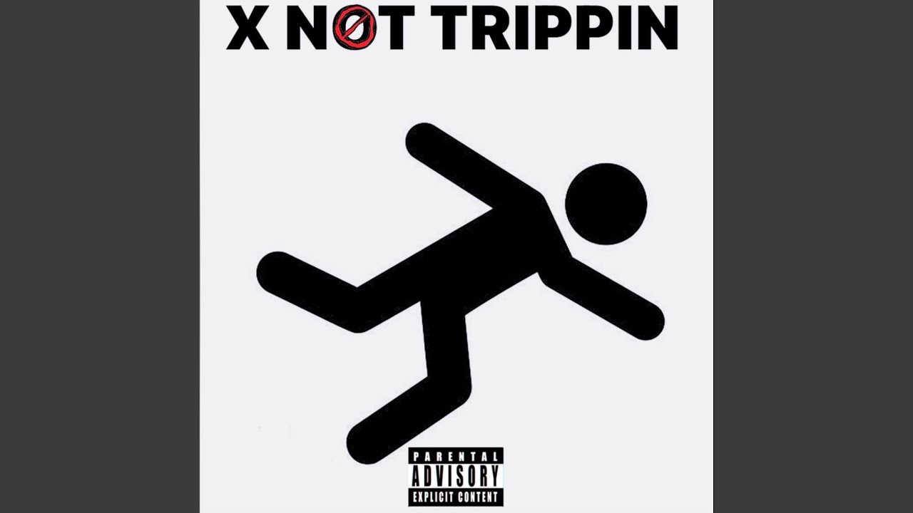X NOT TRIPPIN - YouTube