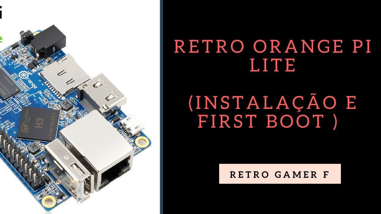 Retro Orange PI Lite (instalação e first boot ) - YouTube