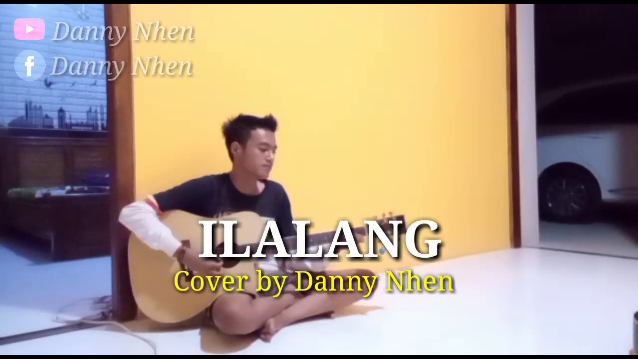 ILALANG | Cover by Danny nhen - YouTube