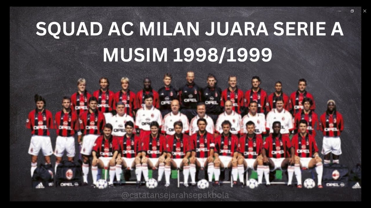 AC MILAN | Squad Juara Serie A Musim 1998/1999 | - YouTube