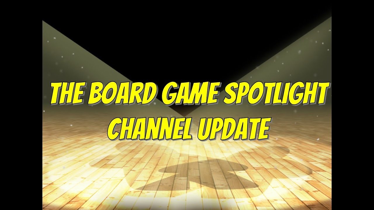 Board Game Spotlight Channel UPDATE - YouTube