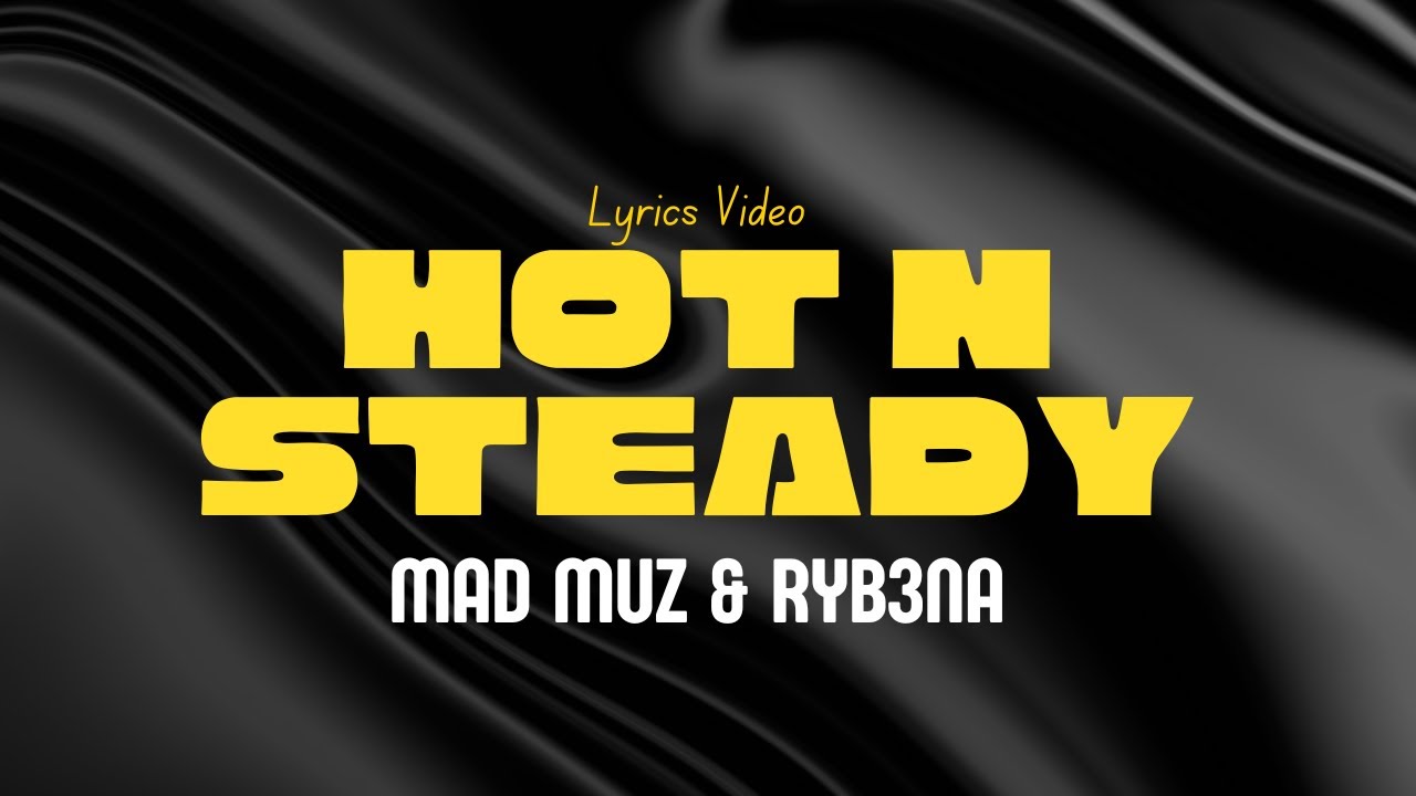 Mad Muz & Ryb3na - HOT & STEADY (LYRIC VIDEO) - YouTube