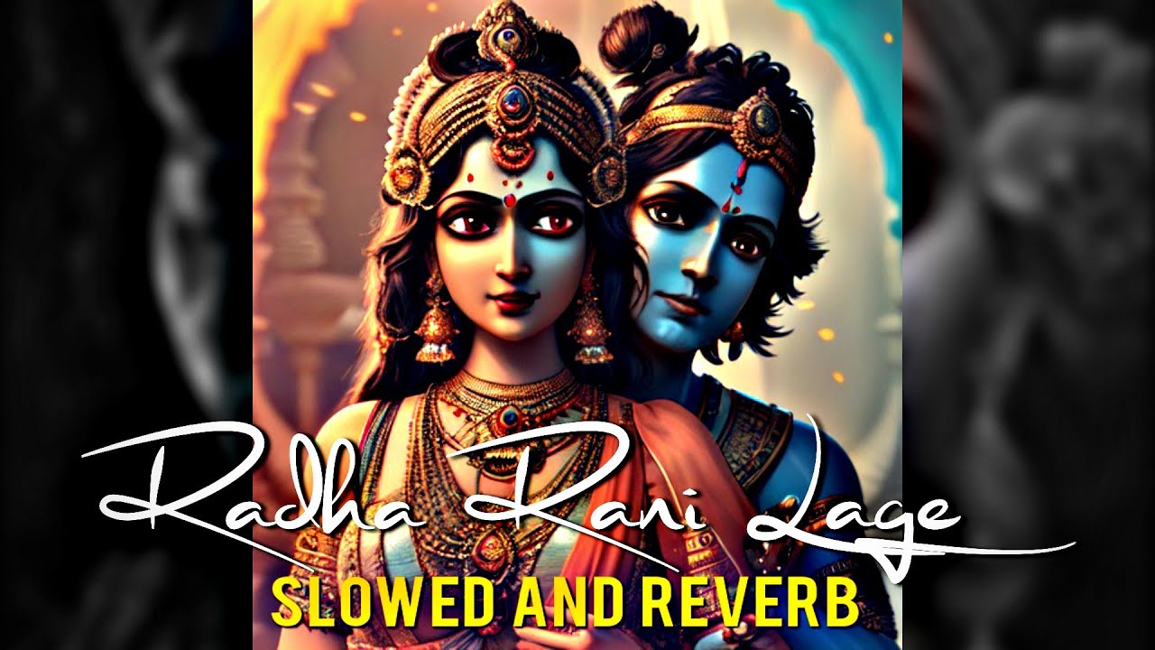 Radha Rani Lage (Slowed~Reverb) - Lofi - YouTube