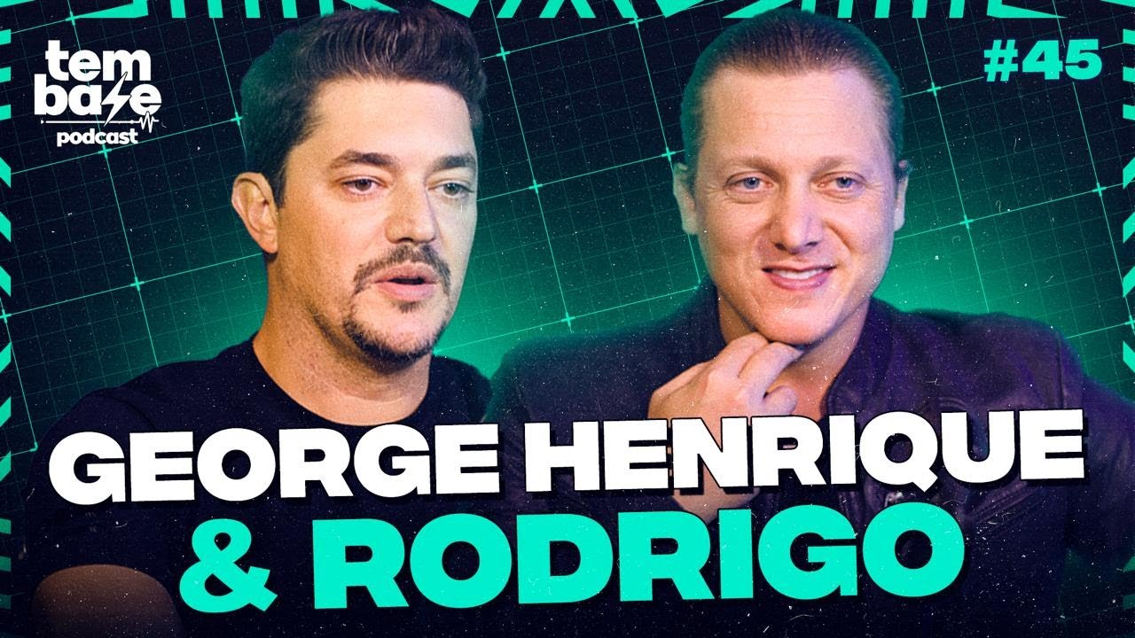 GEORGE HENRIQUE E RODRIGO - Tem Base Podcast #045 - YouTube