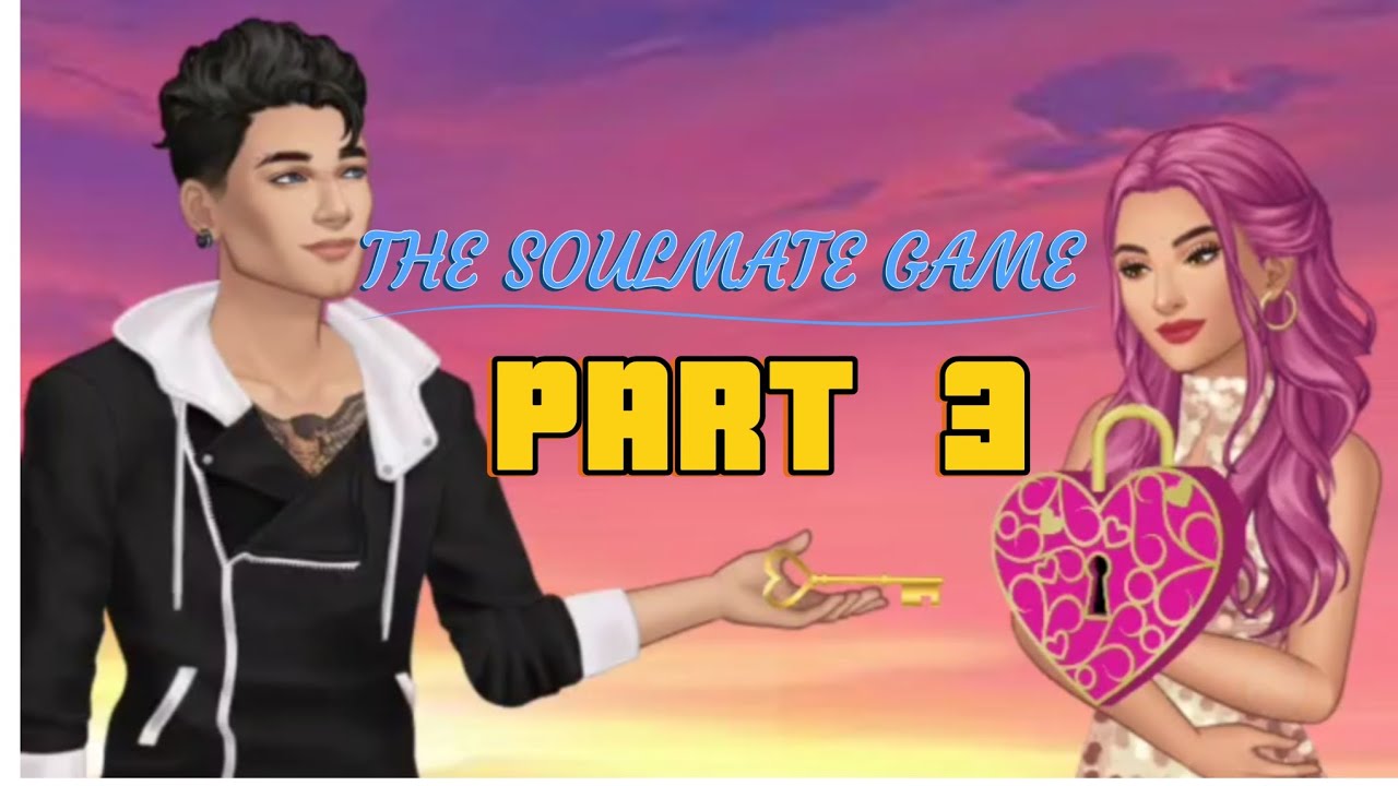 The SoulMate Game Story ( Part 3 ) - YouTube
