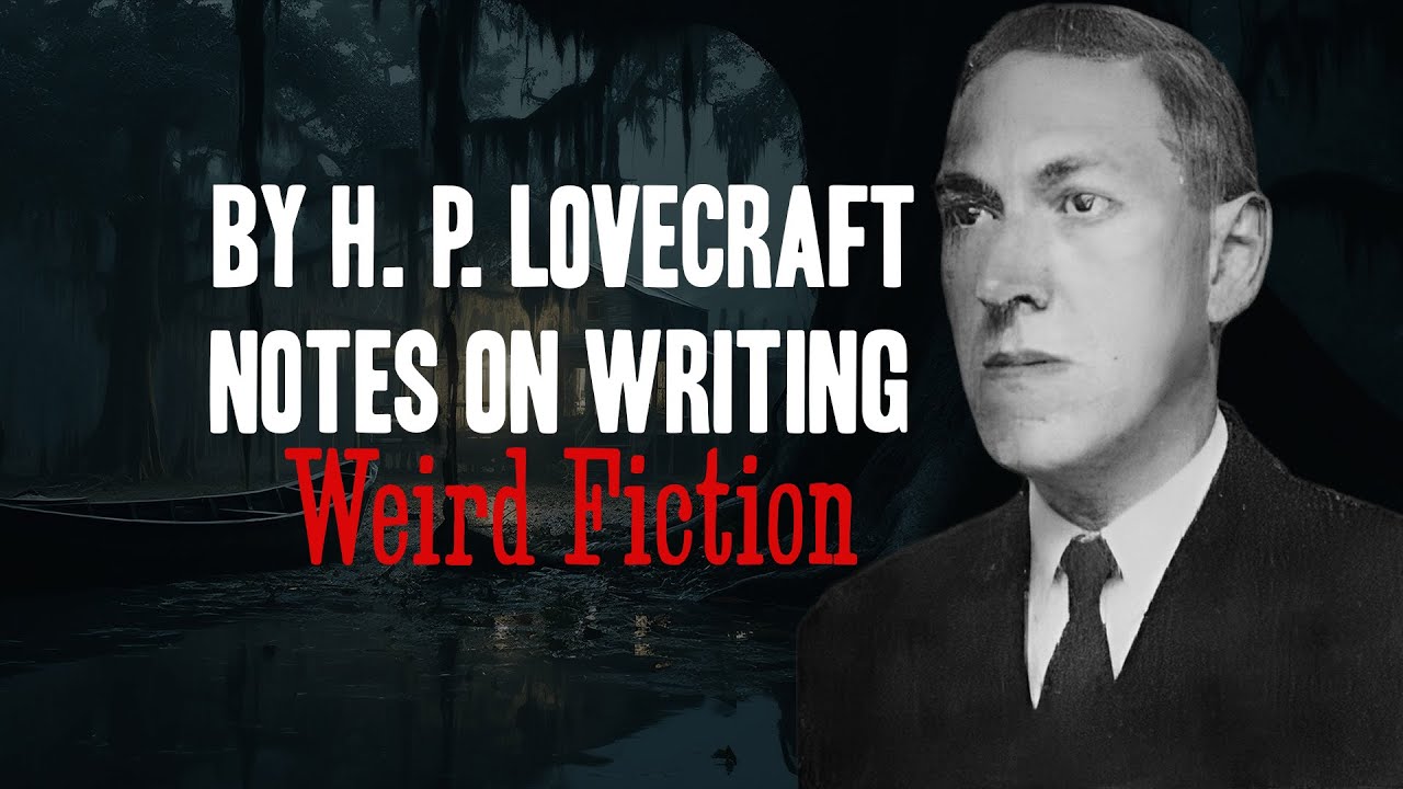 Notes on Writing Weird Fiction By H. P. Lovecraft - YouTube